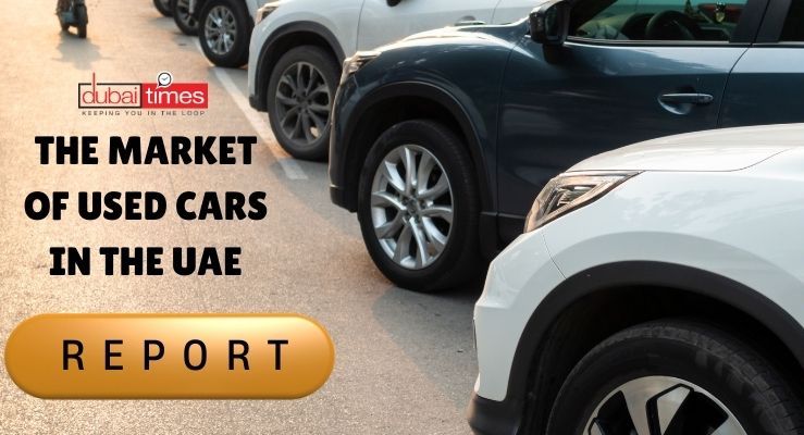 The Market of Used Cars in the UAE - Dubai Times